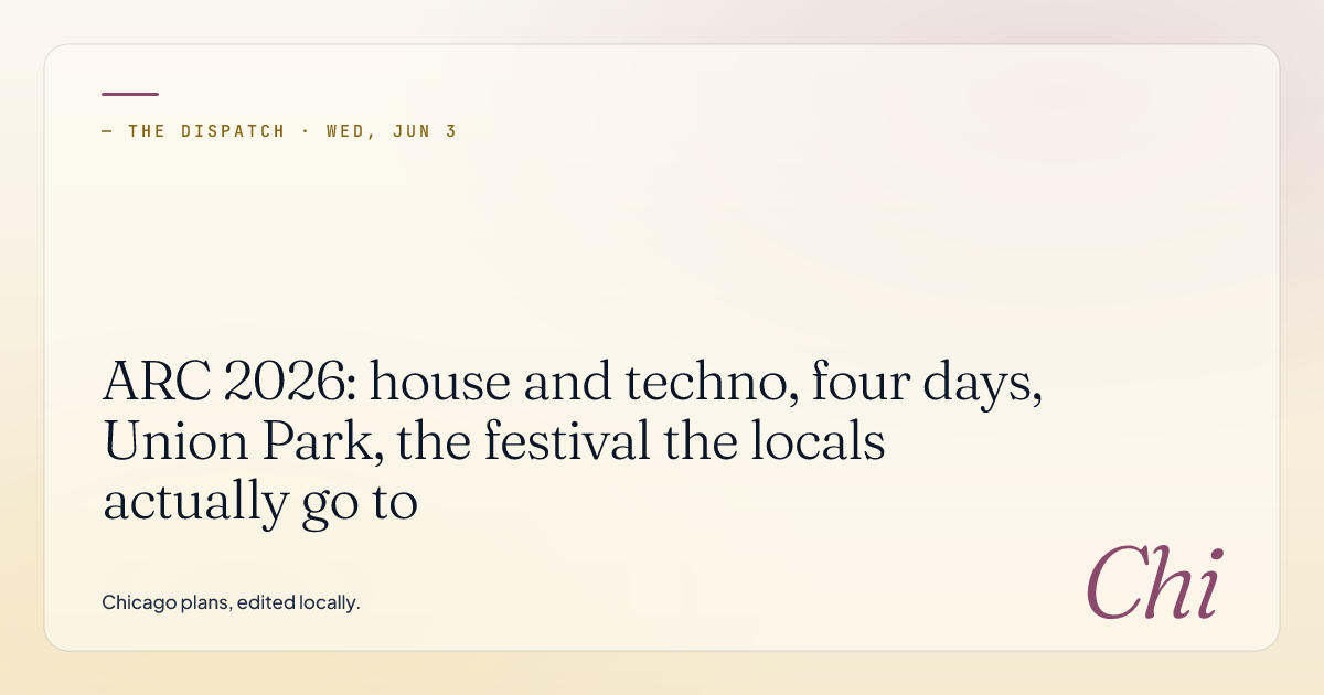 ARC 2026: house and techno, four days, Union Park, the festival the ...